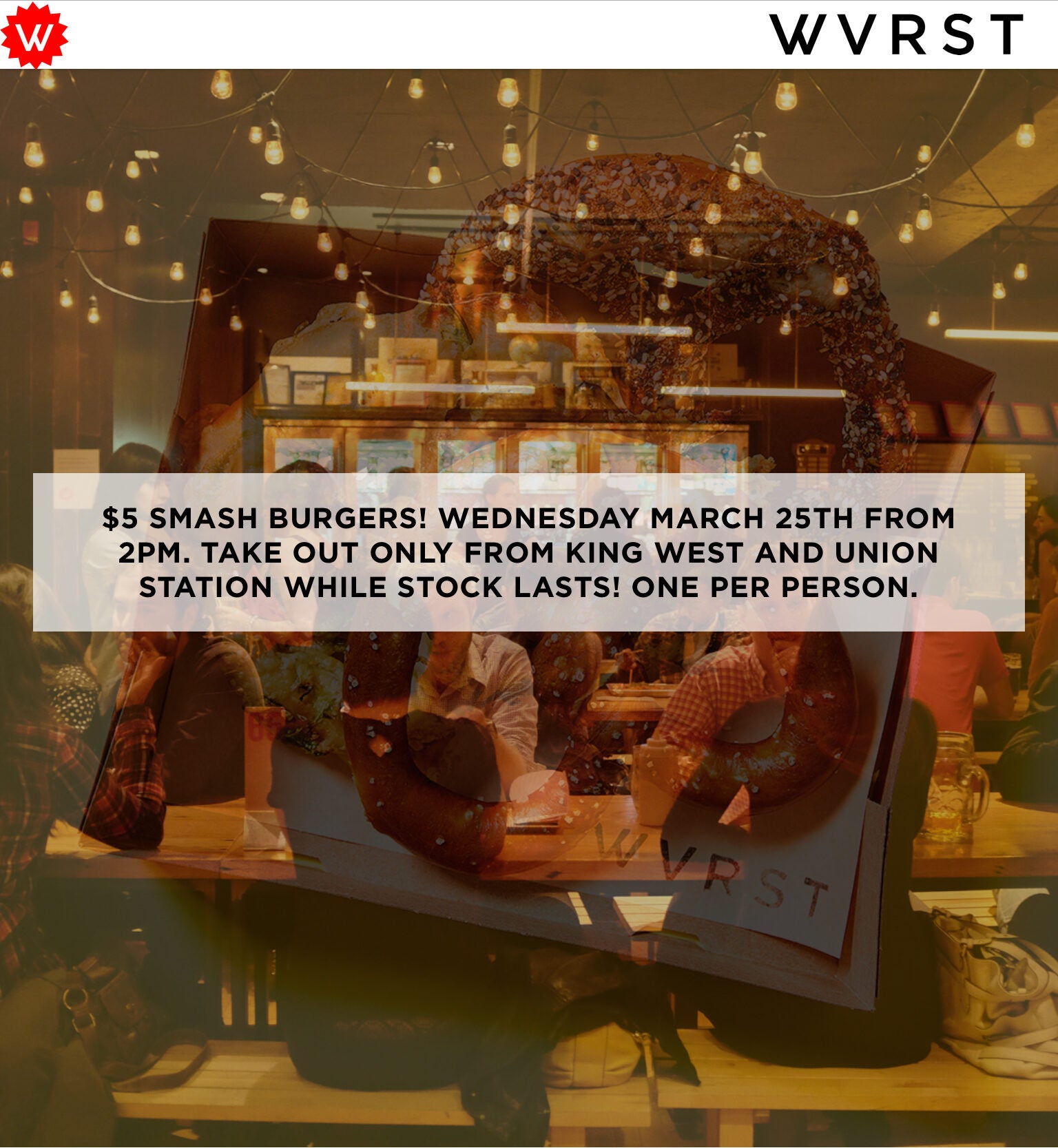 [WVRST] TO King West & Union Station every Wednesday $5 smash burger ...